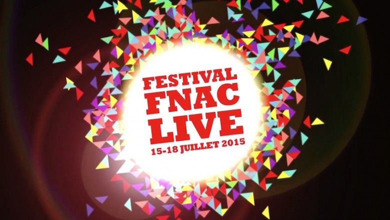 Festival Fnac Live 2015 : la programmation des concerts gratuits à ...