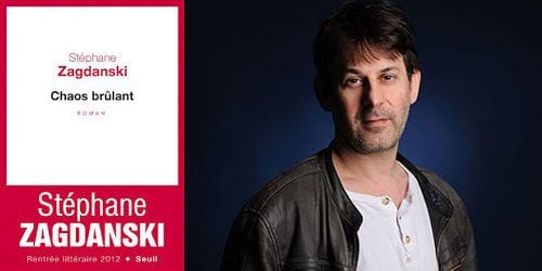 Rentrée littéraire 2012 : Stéphane Zagdanski, « Chaos brûlant » (vidéo) - Terrafemina